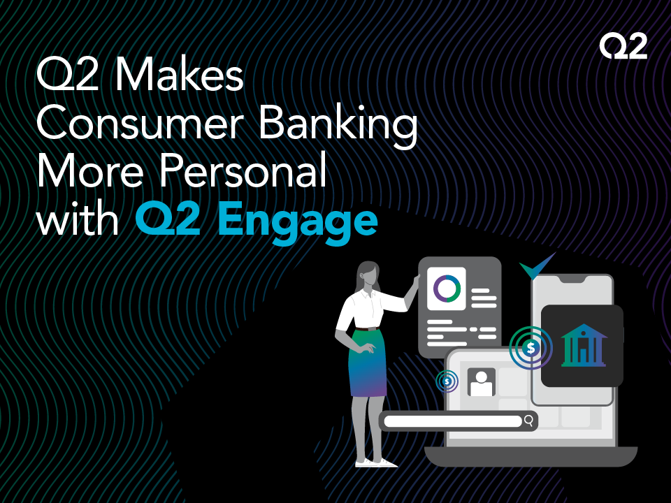 Q2 Makes Consumer Banking More Personal with Q2 Engage